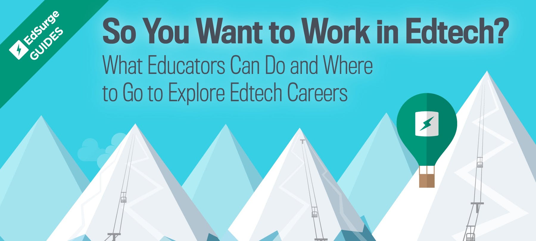 So You Want to Work in Edtech? | EdSurge Guides
