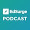 The EdSurge Podcast | EdSurge Collections